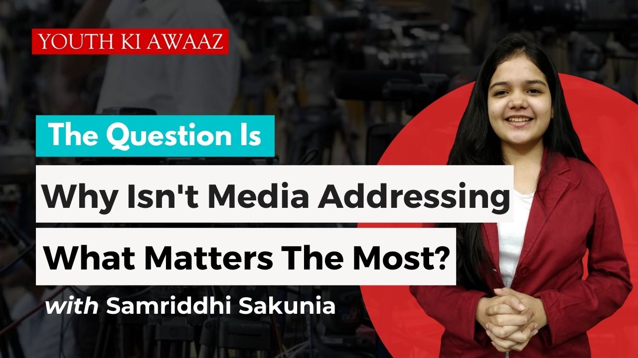 Why Is The Indian Media Ignoring Real Issues?
