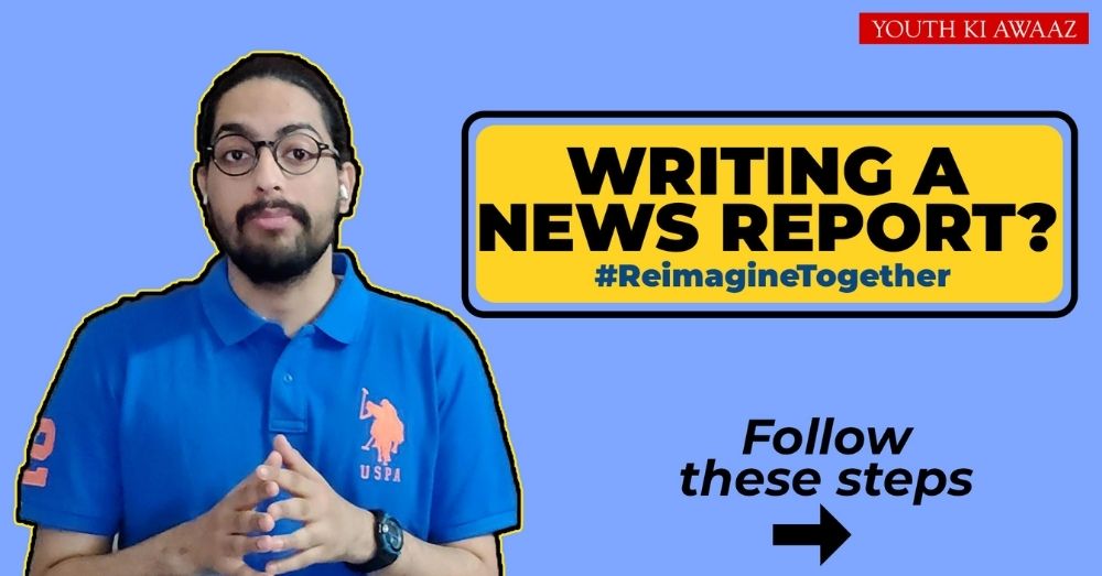 A Quick Guide To Write A Good News Report | Youth Ki Awaaz